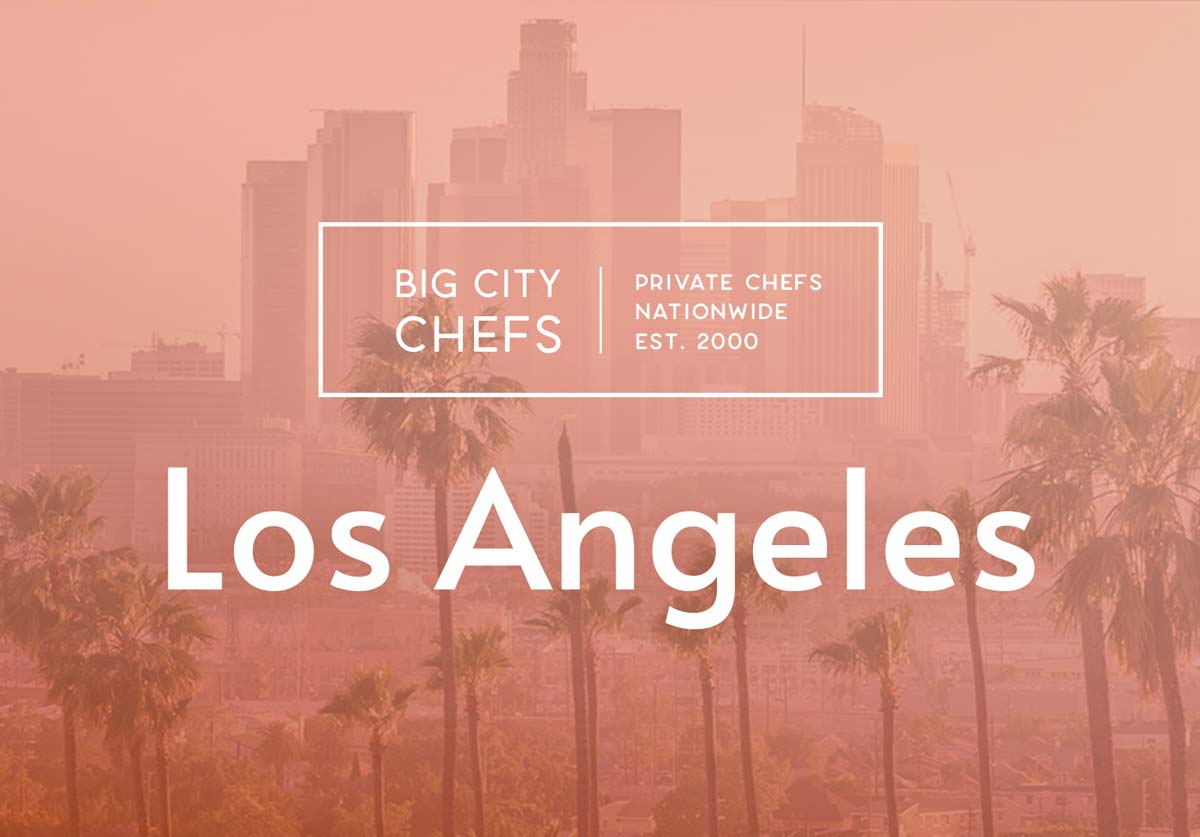 Private Chefs in Los Angeles - BigCityChefs.com